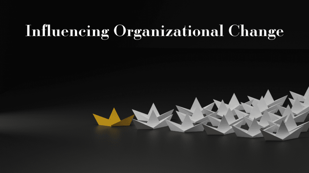 Influencing Organizational Change – Impruver University